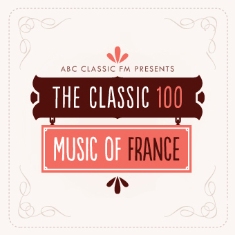 ABC Classic 100: The Music of France