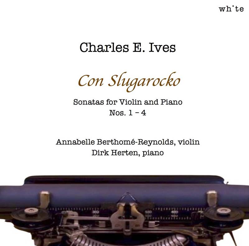 Ives: Violin Sonatas (Annabelle Berthomé-Reynolds)
