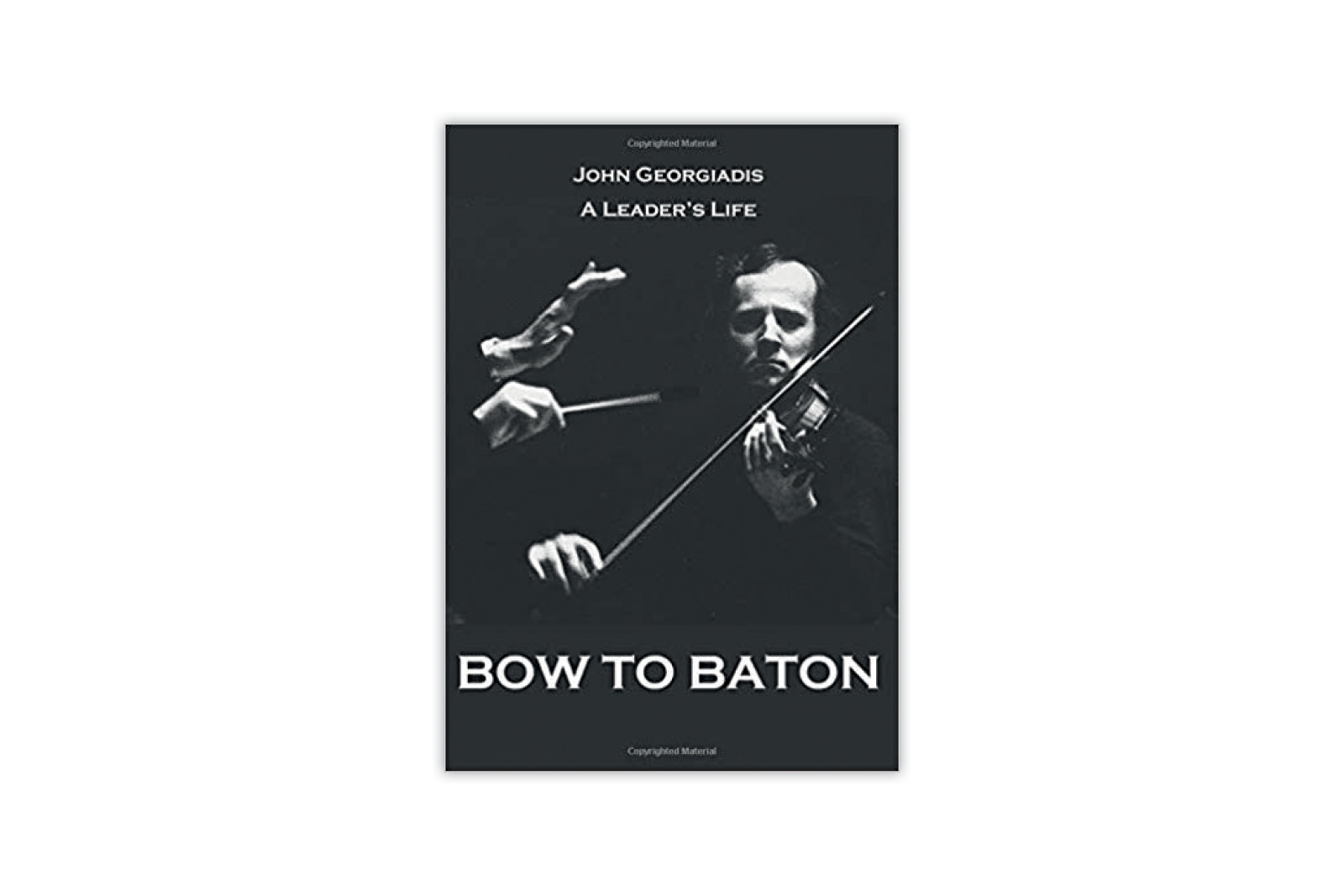 Bow to Baton: A Leader’s Life (John Georgiadis)