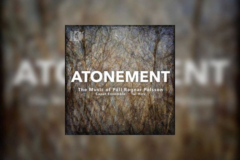Atonement: The Music of Páll Ragnar Pálsson
