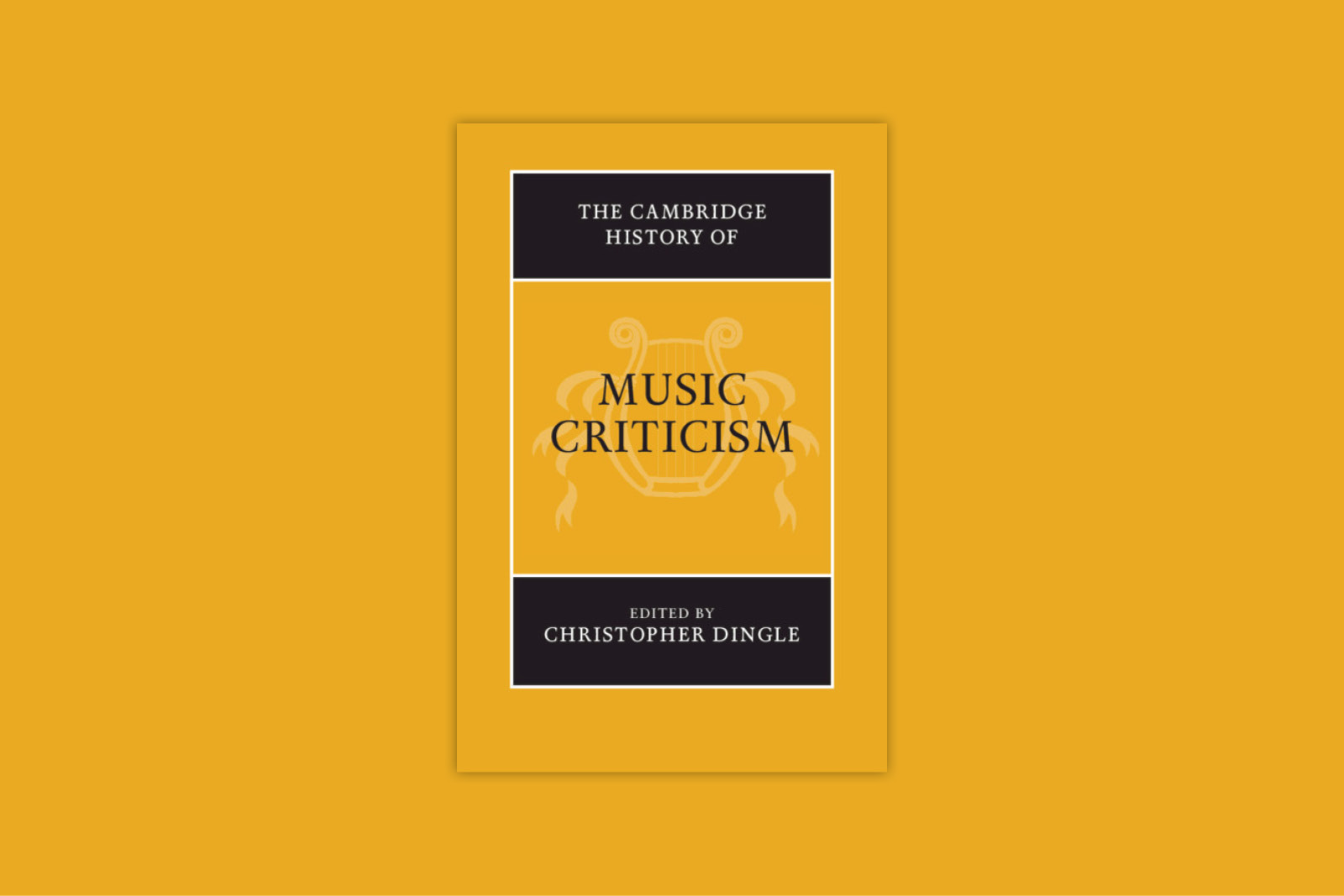 The Cambridge History of Music Criticism (Christopher Dingle, Ed.)