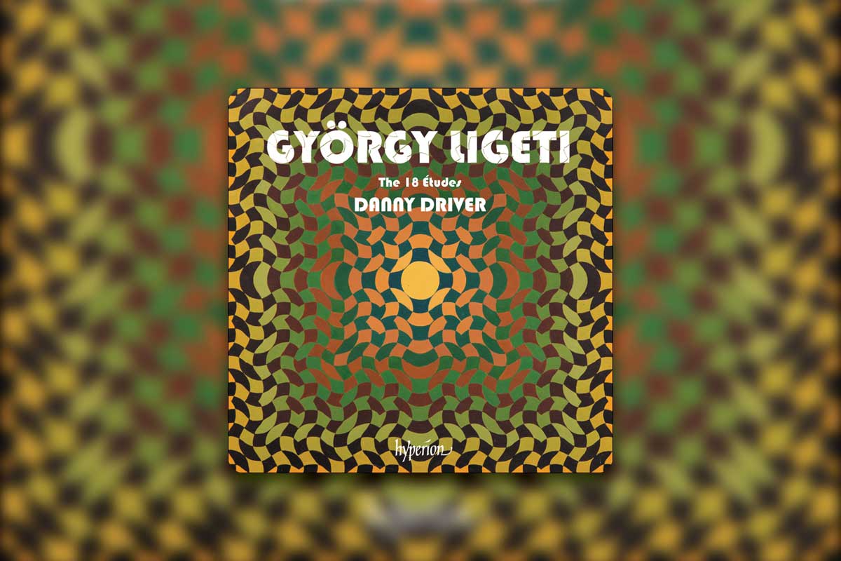 Ligeti: The 18 Études (Danny Driver)
