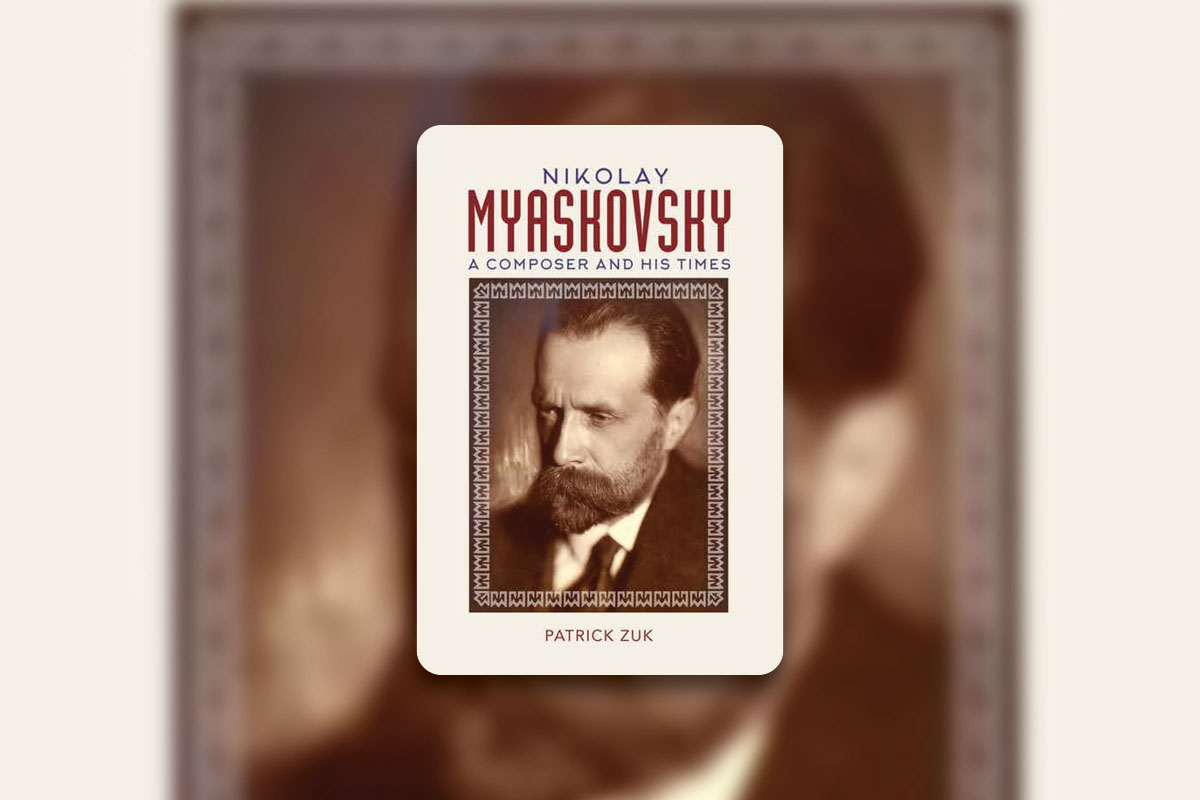 Nikolay Myaskovsky: A Composer and His Times (Patrick Zuk)