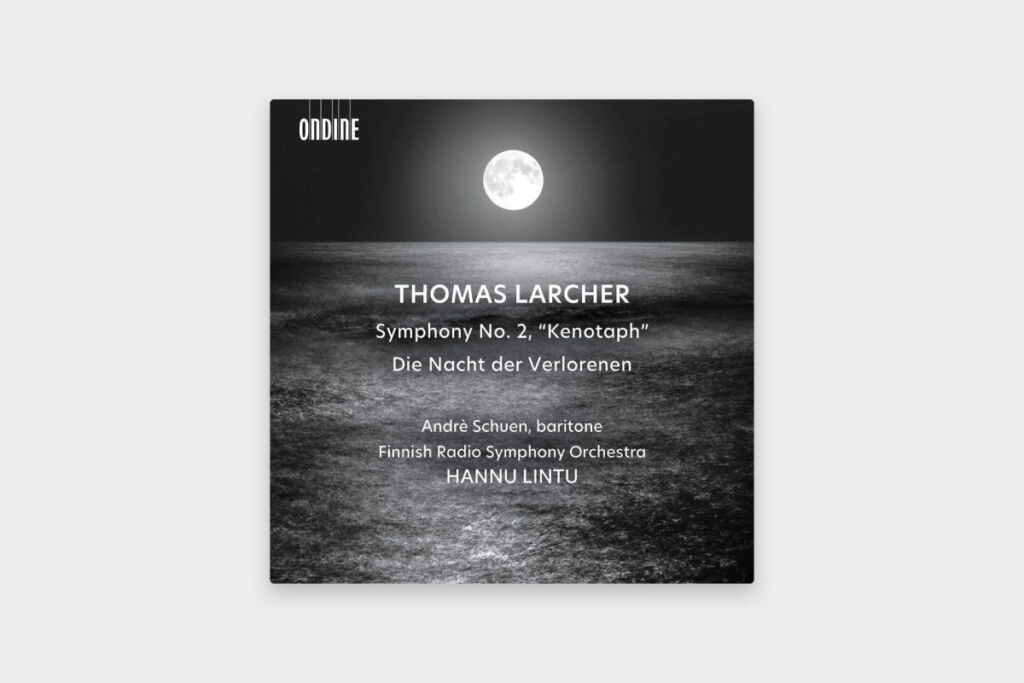Thomas Larcher: Symphony No 2 'kenotaph', Die Nacht der Verlorenen ...
