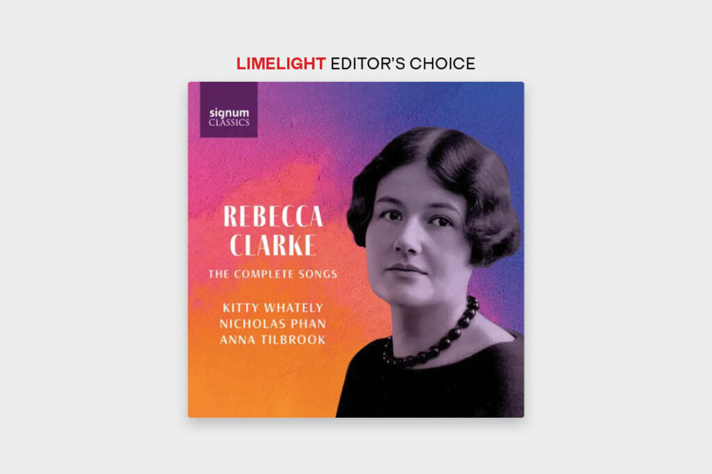 Rebecca Clarke: Complete Songs (Kitty Whately, Nicholas Phan, Anna ...