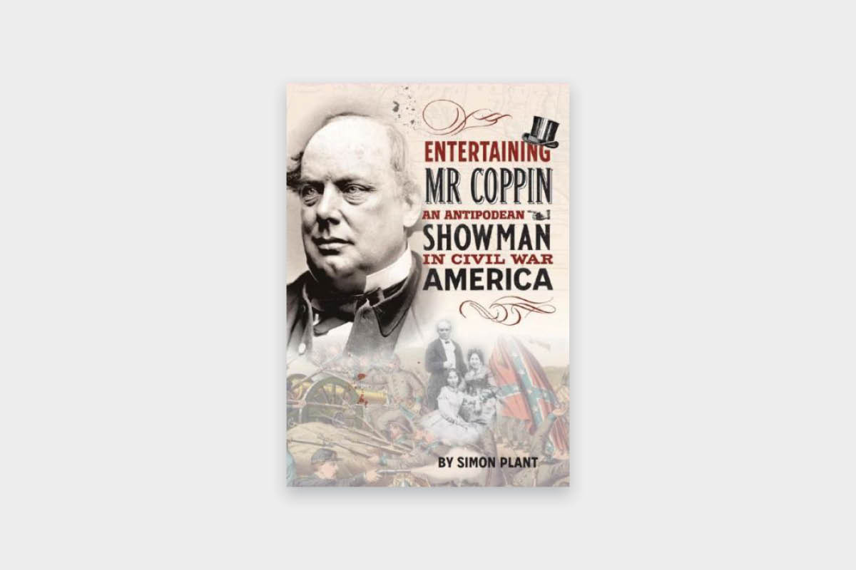 Entertaining Mr Coppin: An Antipodean Showman in Civil War America ...